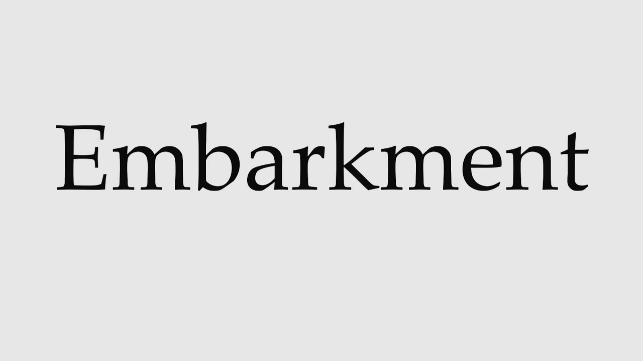 How to Pronounce Embarkment - YouTube