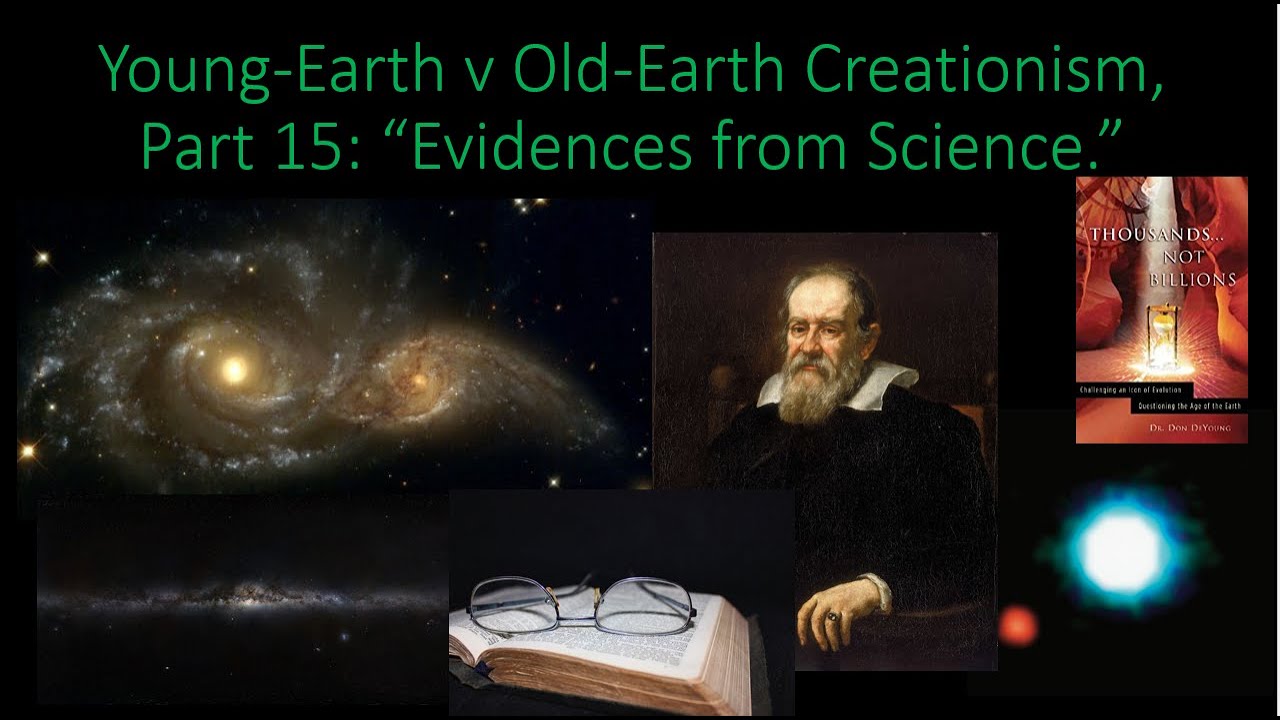 Young-Earth v Old-Earth Creationism, Part 15: "Evidences from Science ...
