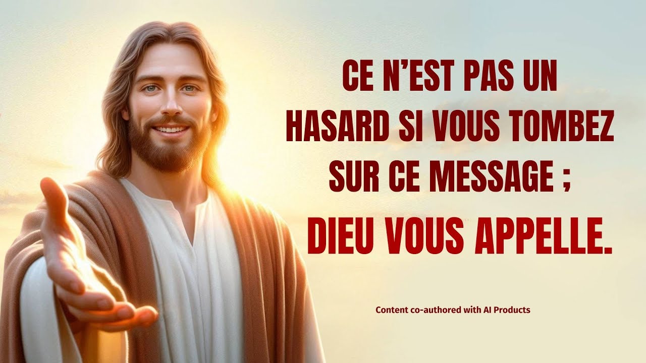 Ce n’est pas un hasard si vous tombez sur ce message ; Dieu vous ...