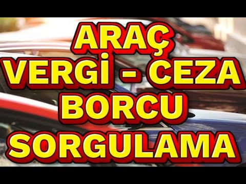 ARAÇ VERGİ BORCU SORGULAMA ARAÇ TRAFİK CEZASI SORGULAMA ARAÇ GEÇİŞ BİLGİLERİ SORGULAMA