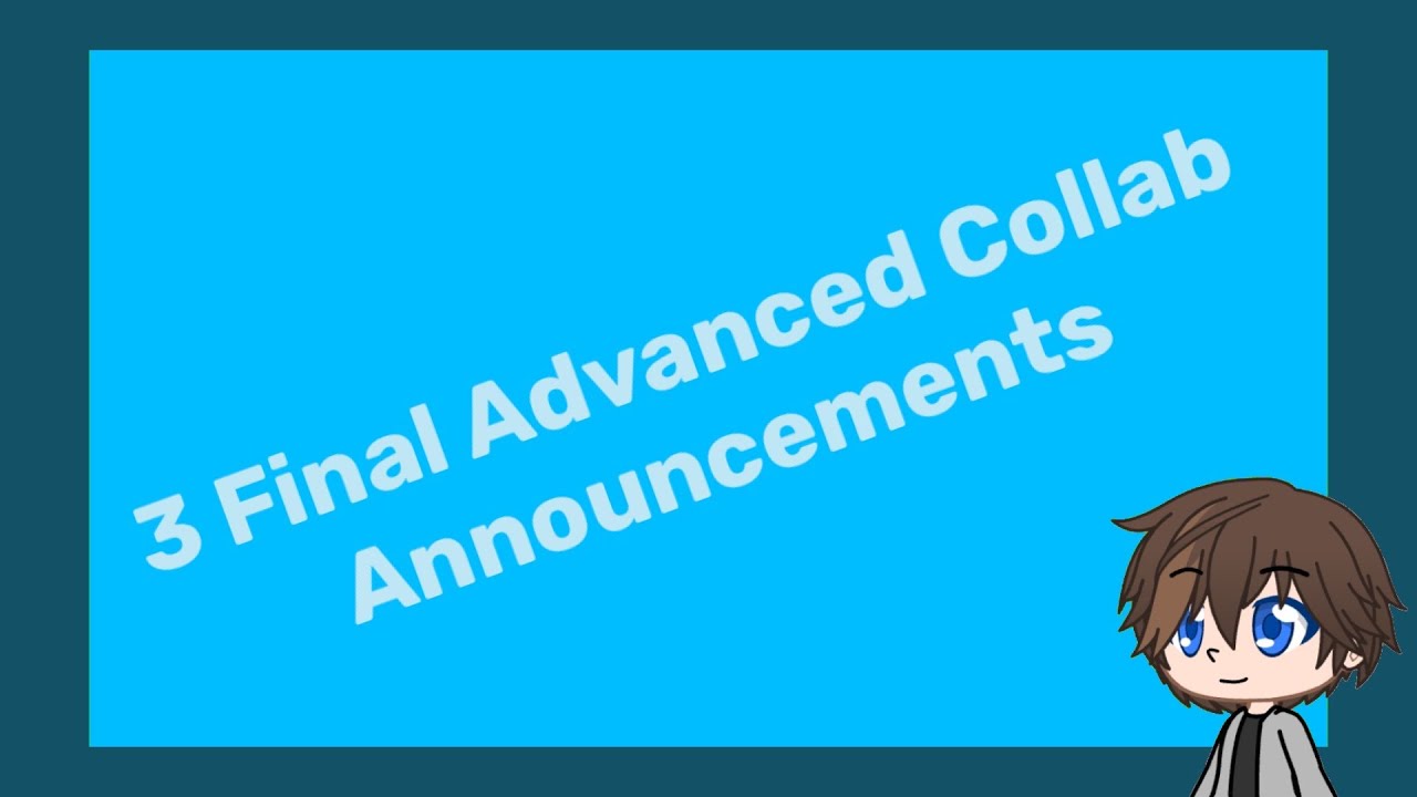 3 Final Advanced Collab Announcements (OPEN) - YouTube