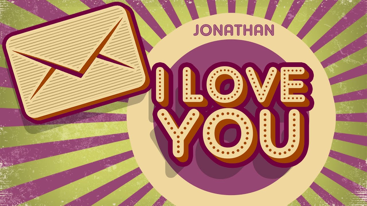 Jonathan - I love you - YouTube