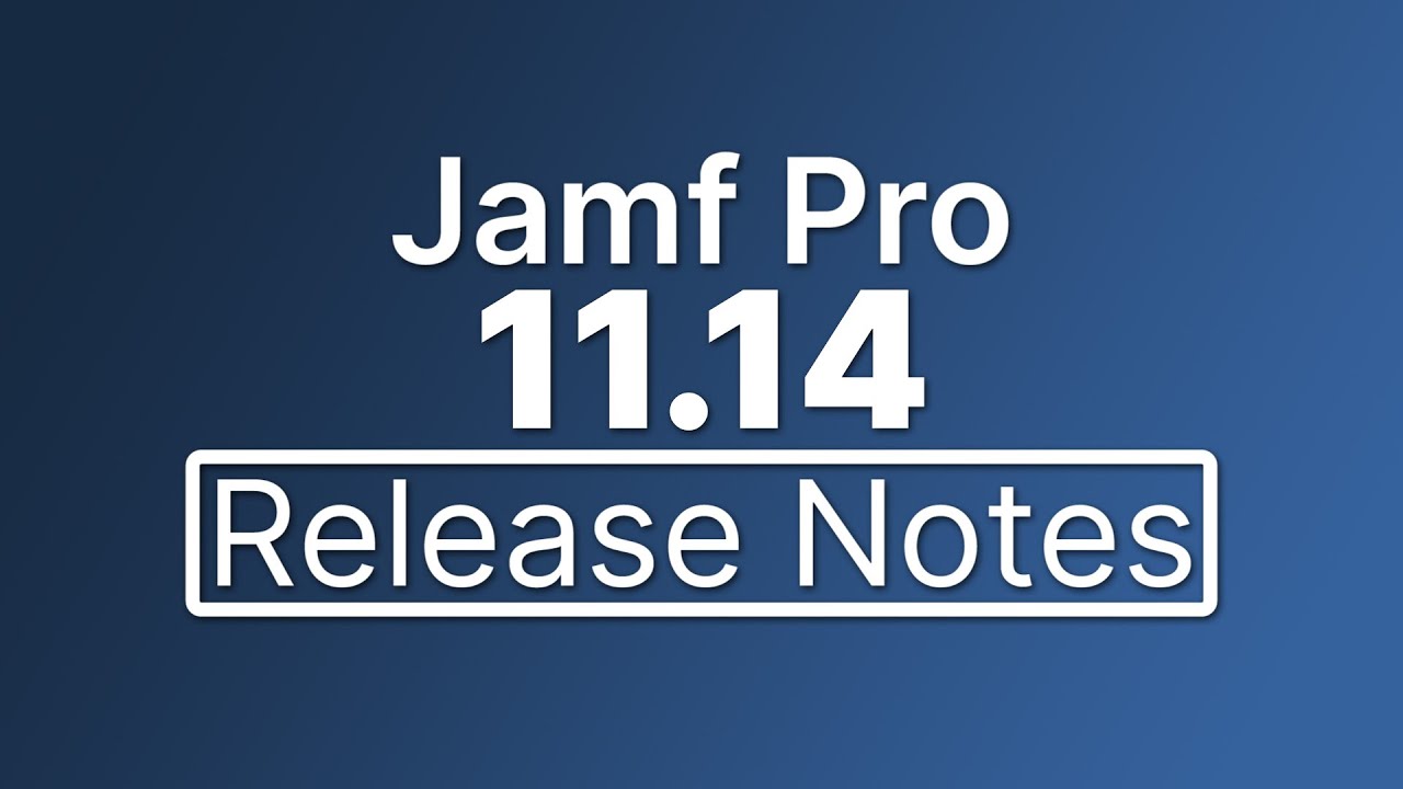 Jamf Pro 11.14 Release Notes - New Features and Enhancements - YouTube