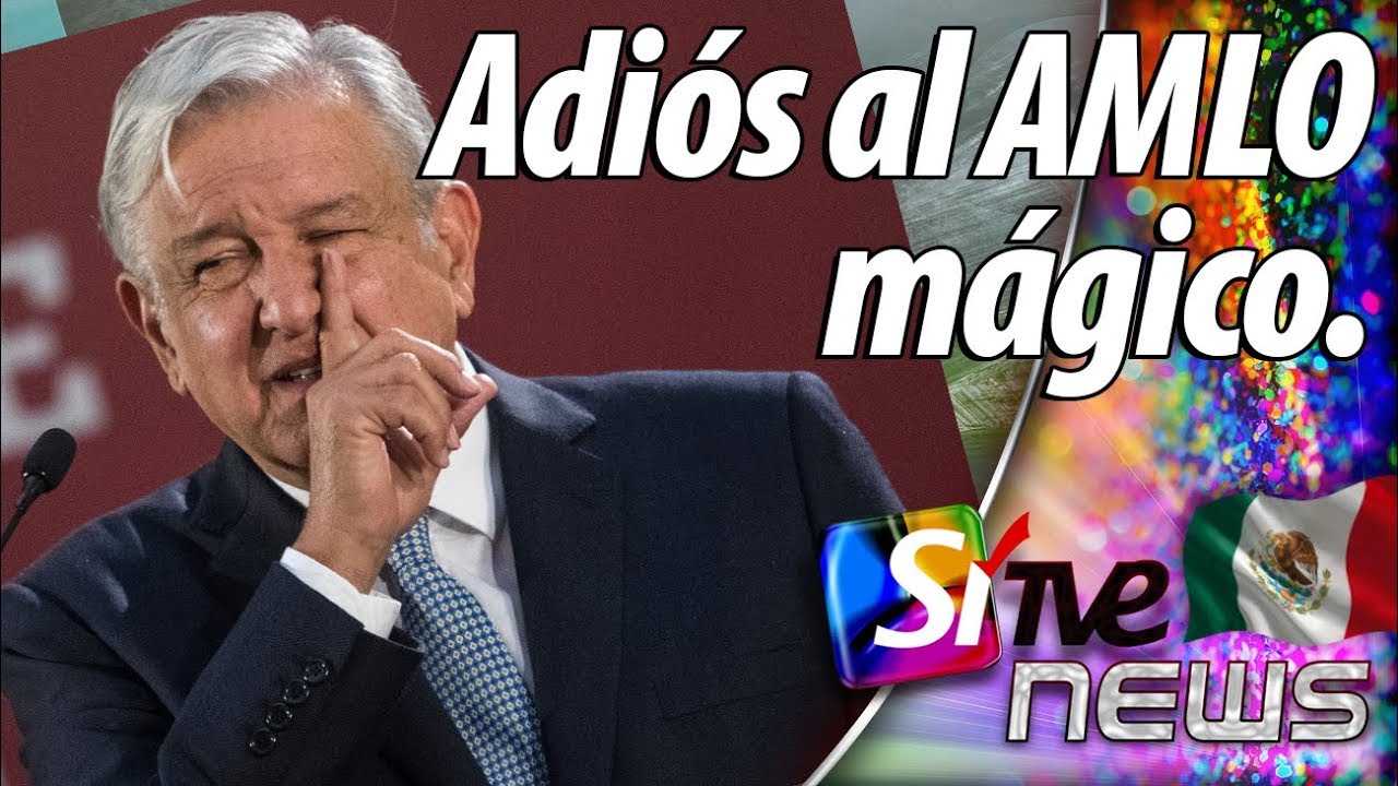 Adiós al AMLO mágico. - YouTube
