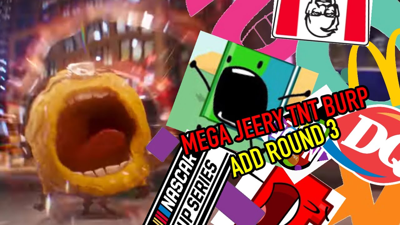 Mega Jerry tnt burp add round 3 - YouTube