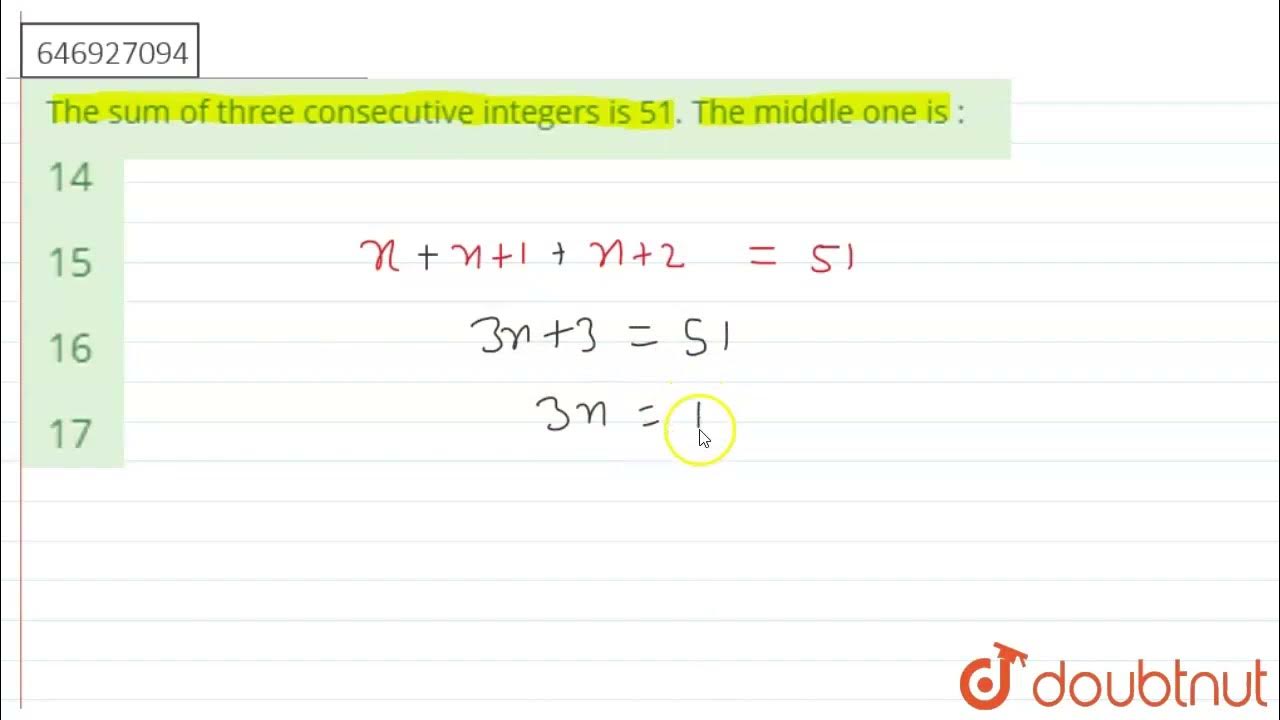 The sum of three consecutive integers is 51. The middle one is : | CLASS 14 | NUMBER SYSTEM | M ...