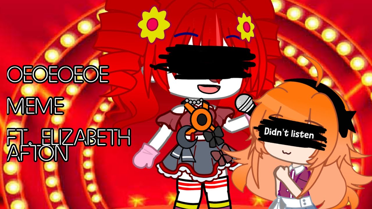 Oeoeoe MeMe Ft. Elizabeth Afton - YouTube