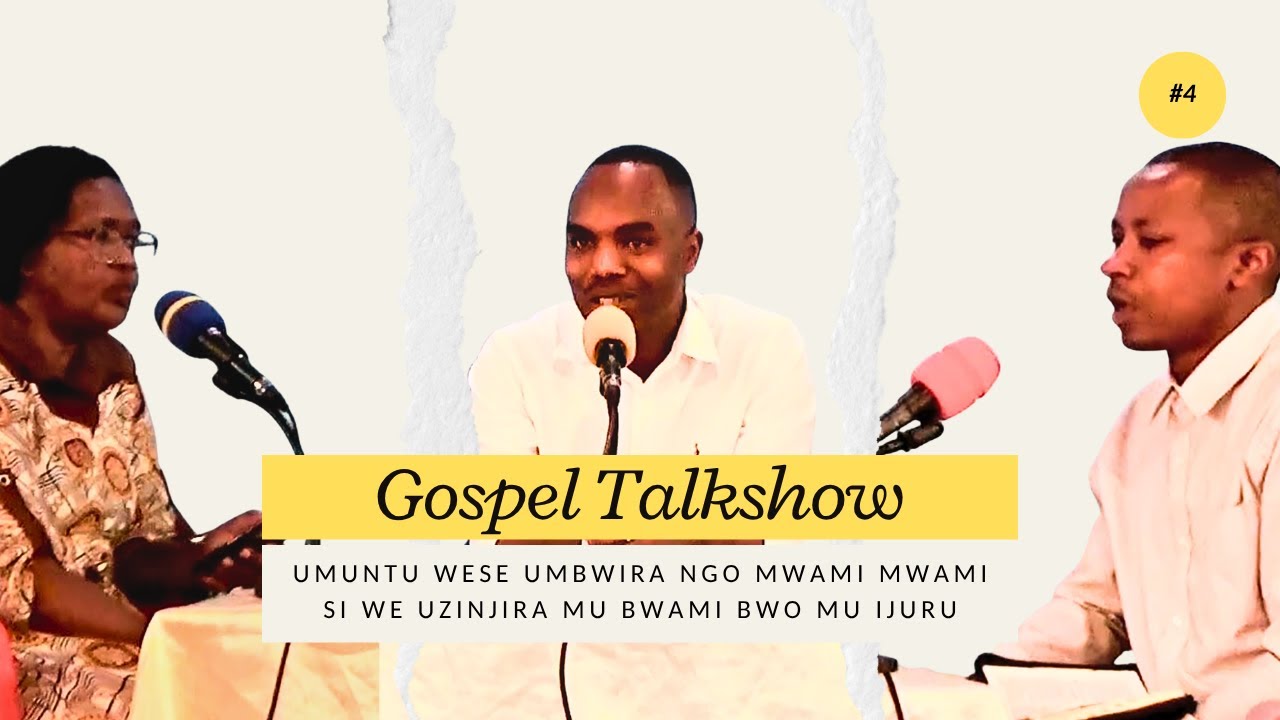 Gospel Talkshow #4 / Umuntu wese umbwira ngo mwami mwami si we uzinjira ...