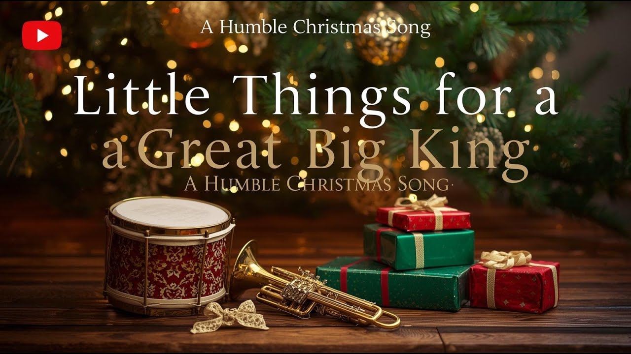 Little Things for a Great Big King 🥁🎄 | A Humble Christmas Song for ...