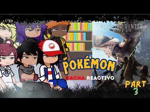 Pokemon Trainer react to Monster Hunter World | Gacha React | AU | Part 3