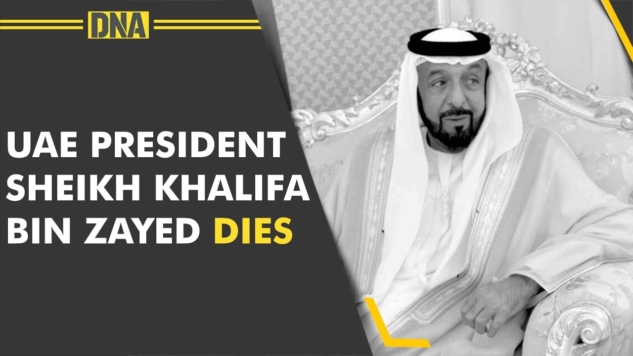 United Arab Emirates President Sheikh Khalifa bin Zayed Al Nahyan dies ...