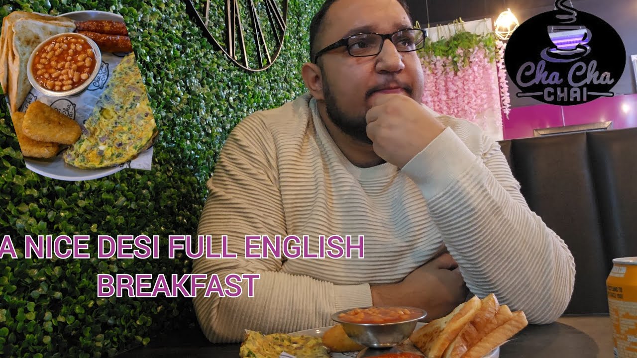 An Enjoyable Desi Full English Breakfast at Cha Cha Chai in Accrington ...