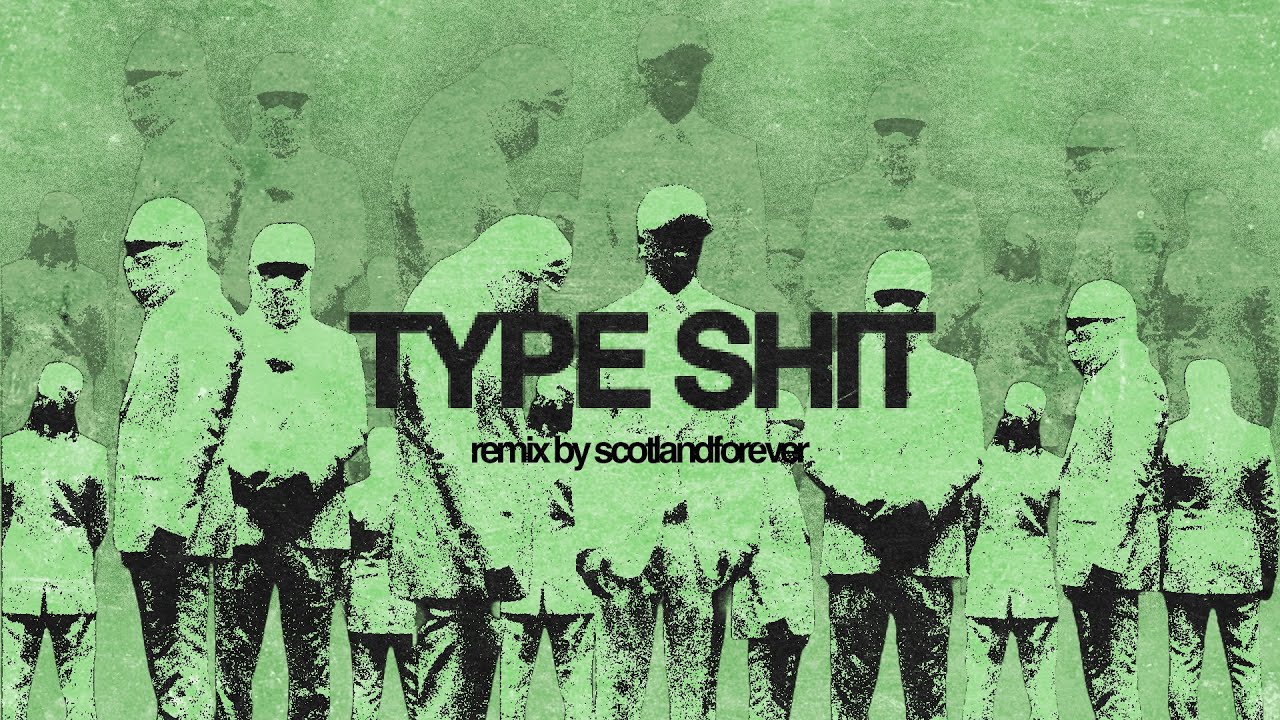 TYPE SHIT REMIX BY SCOTLANDFOREVER - YouTube