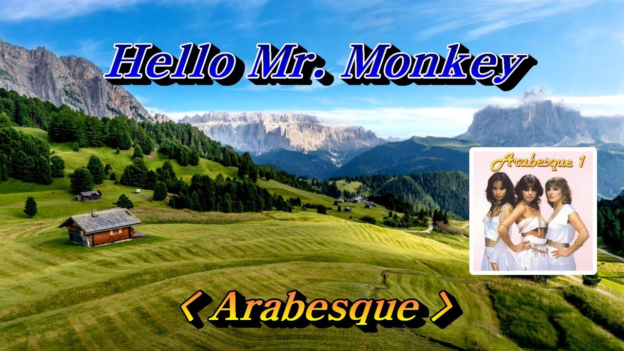 Hello Mr. Monkey(헬로 미스터 몽키)💜Arabesque(아라베스크), 한글자막 (HD With Lyrics)🌴🌿🍒🌻🍓 - YouTube