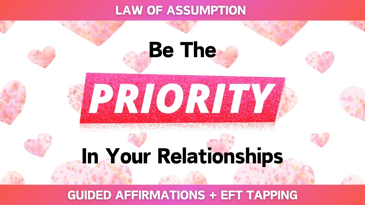 BE THE PRIORITY IN YOUR RELATIONSHIPS - 10 Minute EFT Tapping ...
