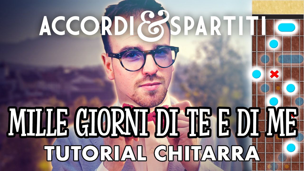 MILLE GIORNI DI TE E DI ME Tutorial Chitarra - Claudio Baglioni - YouTube