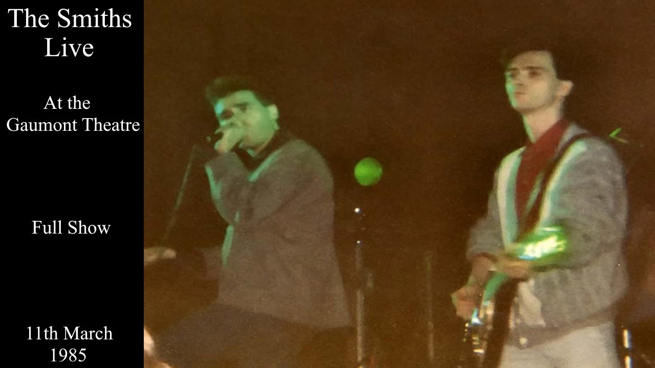The Smiths Live | The Gaumont Theatre | March 1985 [FULL SHOW] - YouTube