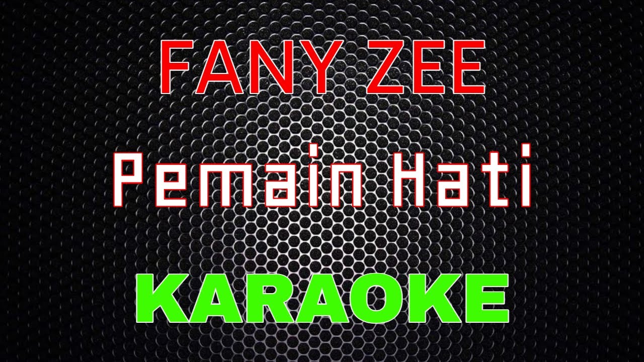 Fany Zee - Pemain Hati [Karaoke] | LMusical - YouTube