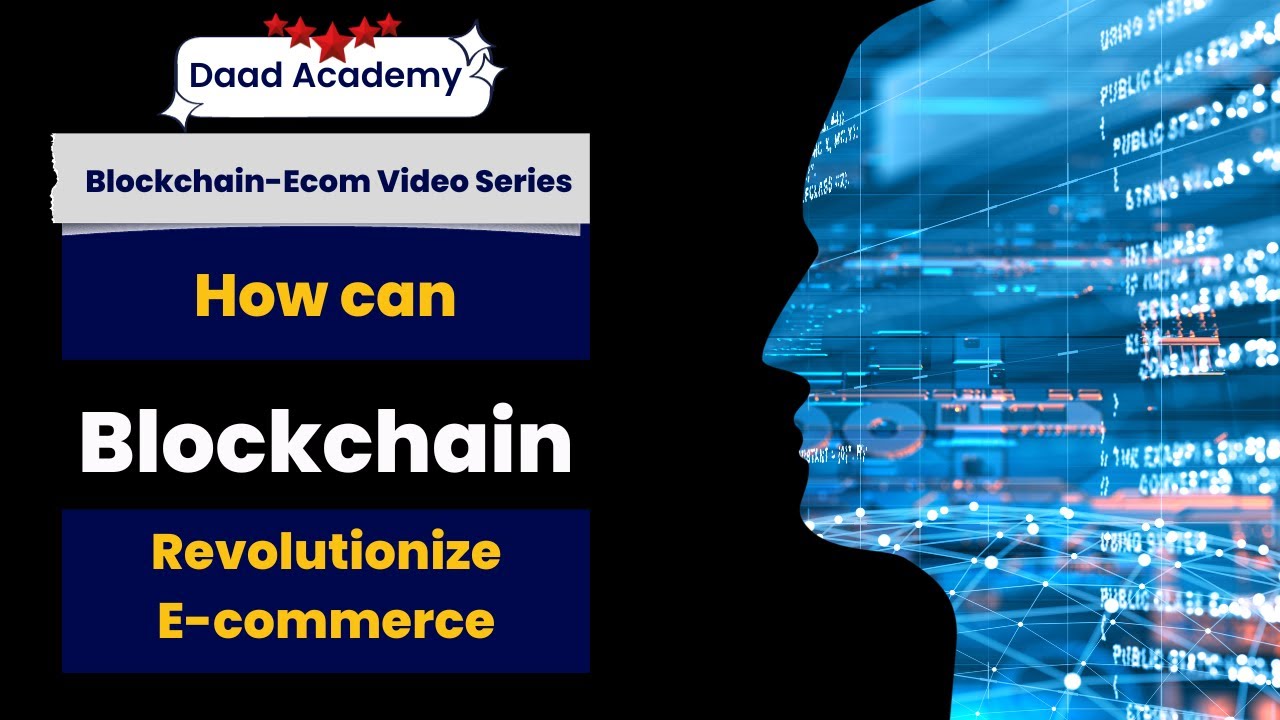 How Can Blockchain Revolutionize E-commerce ? | Video 08 | Daad Global ...