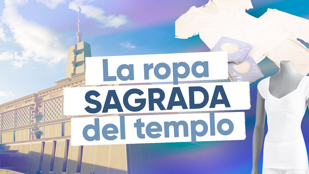 La ropa sagrada de los templos Santos de los Últimos Días - YouTube