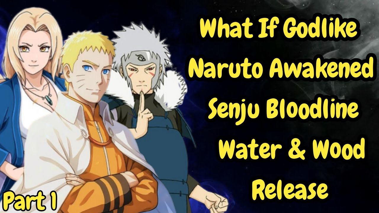 What If Godlike Naruto Awakened Senju Bloodline | Water & Wood Release ...
