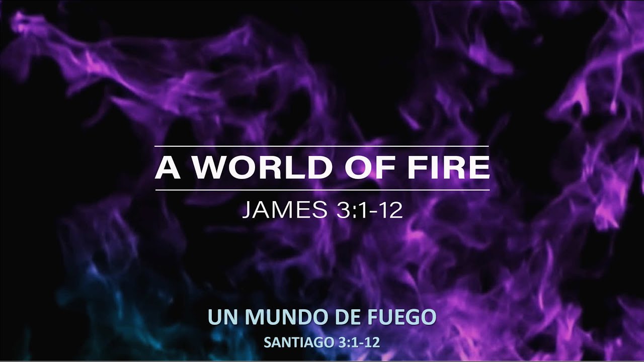 Un mundo de fuego - Santiago 3 - YouTube