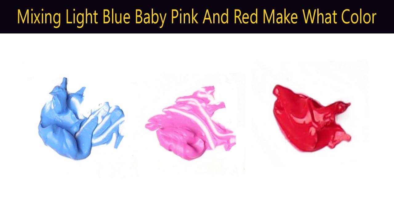 Mixing Light Blue Baby Pink And Red Make What Color - Mixing Acrylic ...