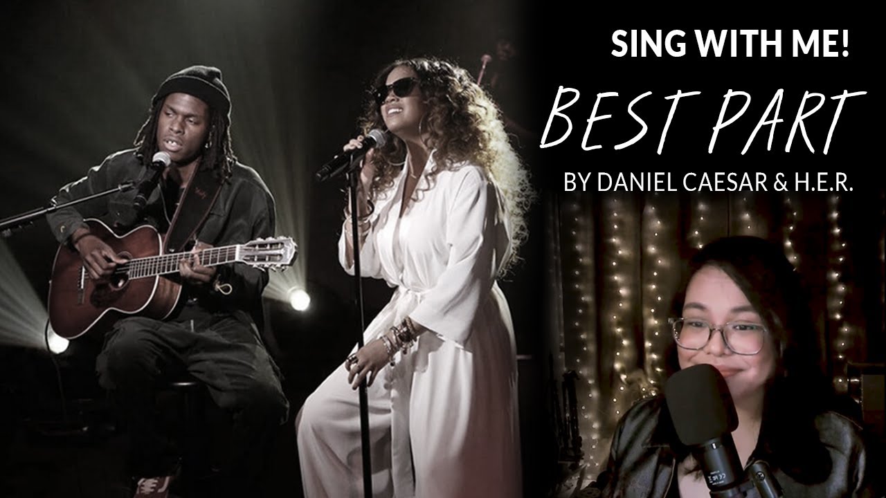 Best Part by Daniel Caesar & H.E.R – SING WITH ME! - YouTube