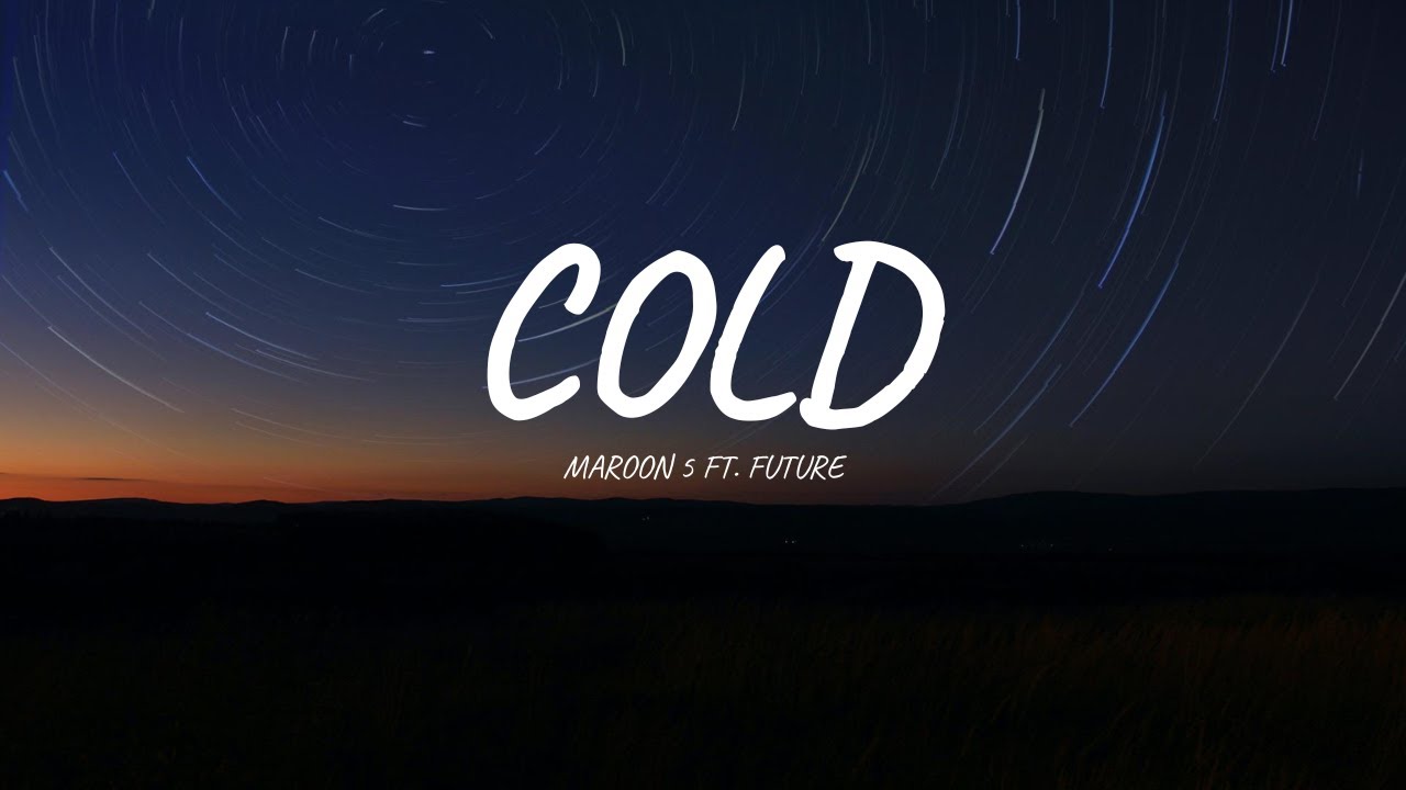 Maroon 5 - Cold (Lyrics) - YouTube