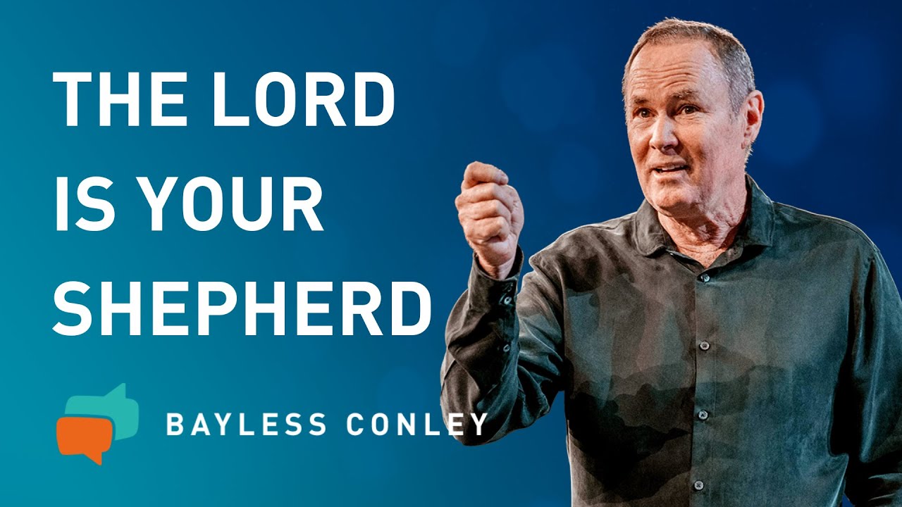 The Lord Is My Shepherd (1/2) | Bayless Conley - YouTube