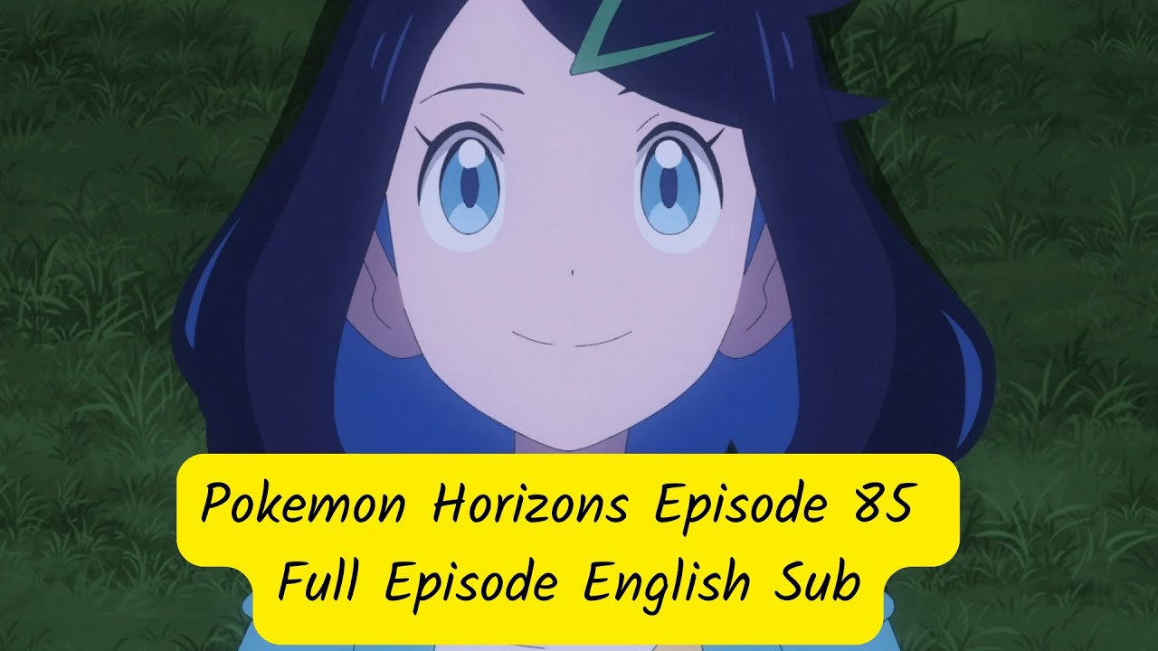 Full Episode | Pokémon Horizons Episode 85 English Sub : Arrival! The ...