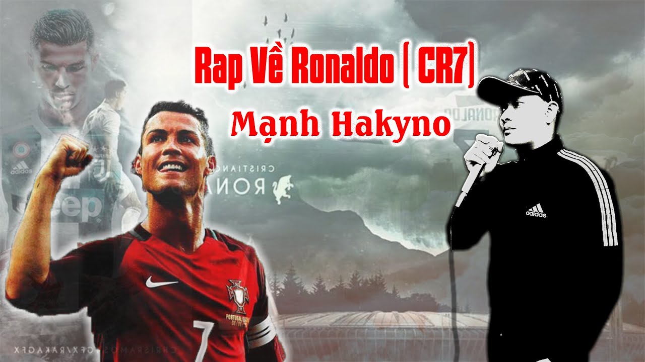 Rap Về Cầu Thủ Cristiano Ronaldo ( CR7 ) - Mạnh Hakyno ( MV ...