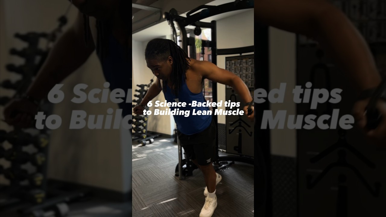 6 science backed tips to building lean muscle - YouTube