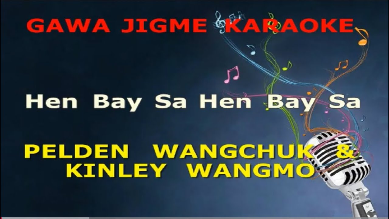 Hen bay sa Hen bay sa by Kinley Wangmo & Pelden Wangchuk vocal off ...