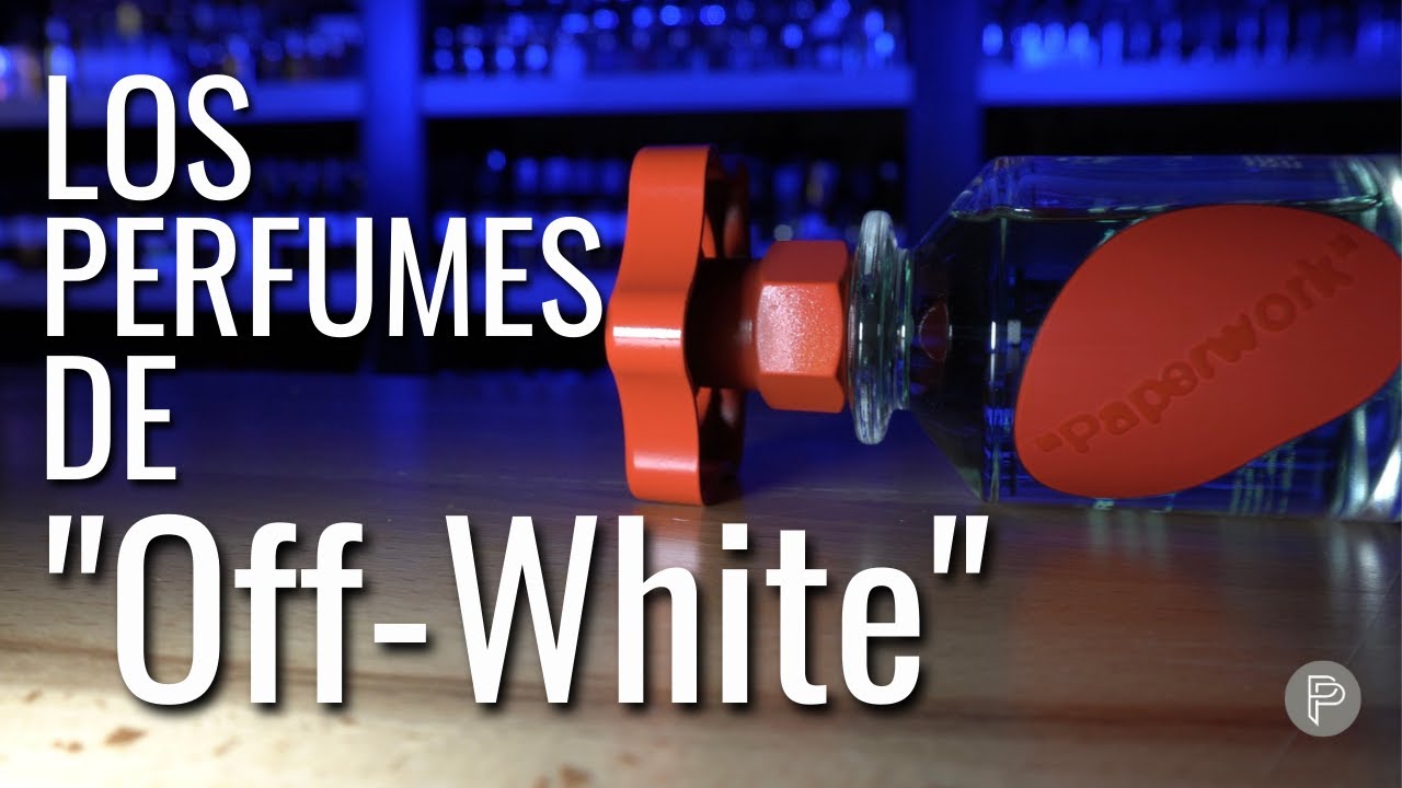 LOS PERFUMES DE "Off-White" ¿SON BUENOS?!! // PP - YouTube