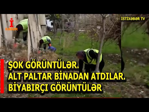 ŞOK GÖRÜNTÜLƏR. ALT PALTAR BİNADAN ATDILAR. BİYABIRÇI GÖRÜNTÜLƏR