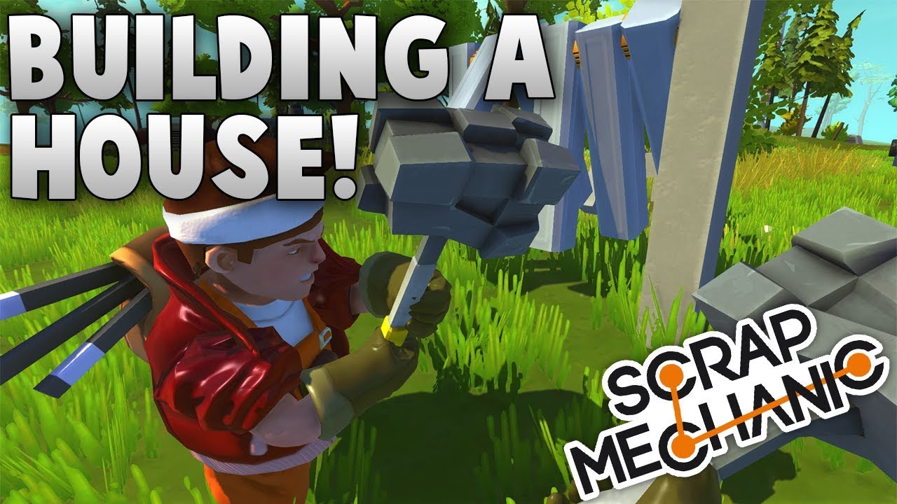 BUILDING A HOUSE! - Scrap Mechanic #2 - YouTube