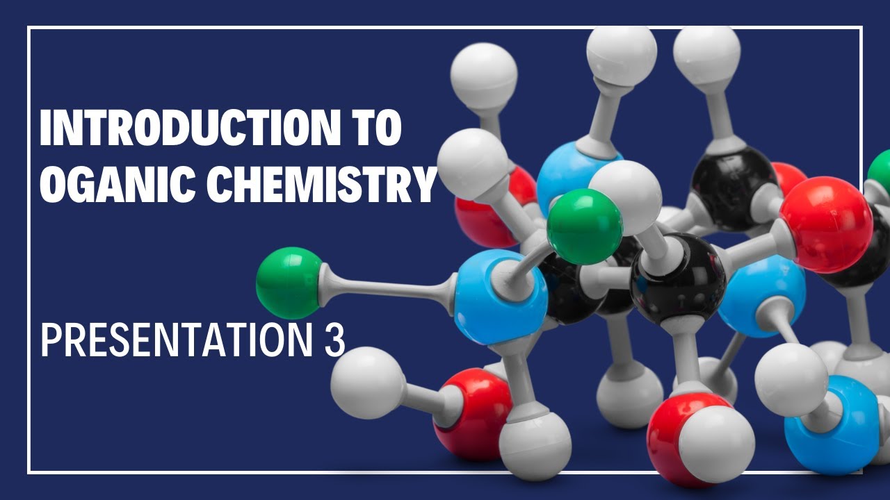 Intro to Organic Chemistry - Presentation 3 - YouTube