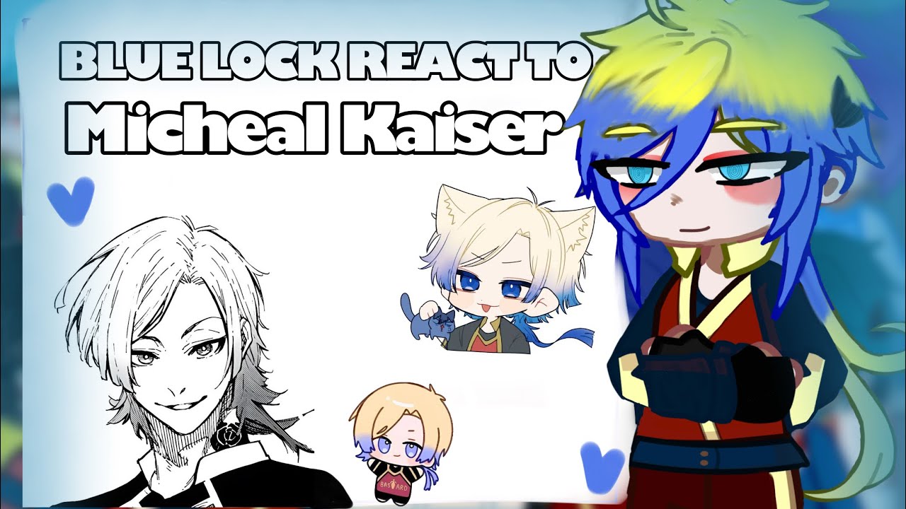 Blue lock (BLLK) react to Micheal Kaiser ⚽️ //Gacha// PART 1 :333 - YouTube