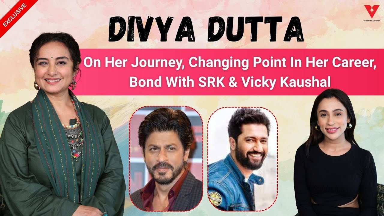 Divya Dutta On Her Journey, Changing Point In Her Career, Bond With SRK & Vicky Kaushal - YouTube