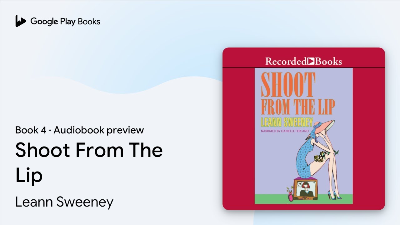 Shoot From The Lip Book 4 by Leann Sweeney · Audiobook preview - YouTube