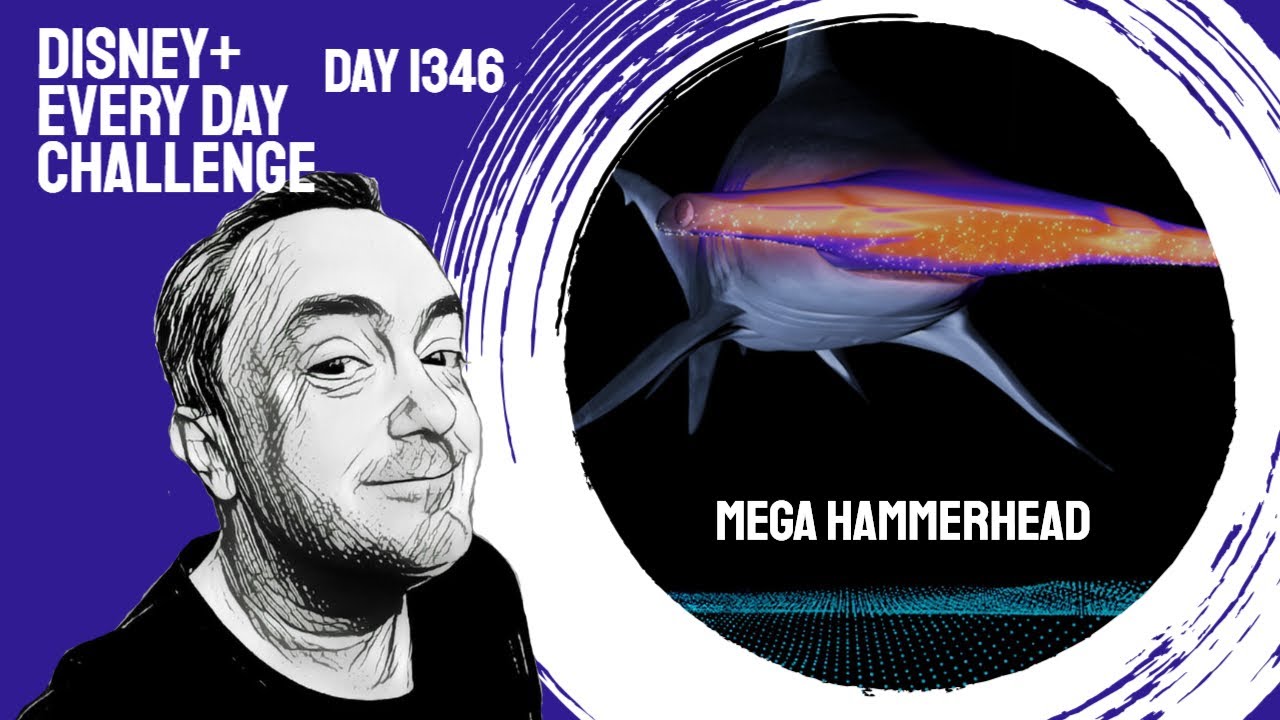 Mega Hammerhead - day 1346 - Disney+ Every Day Challenge - YouTube