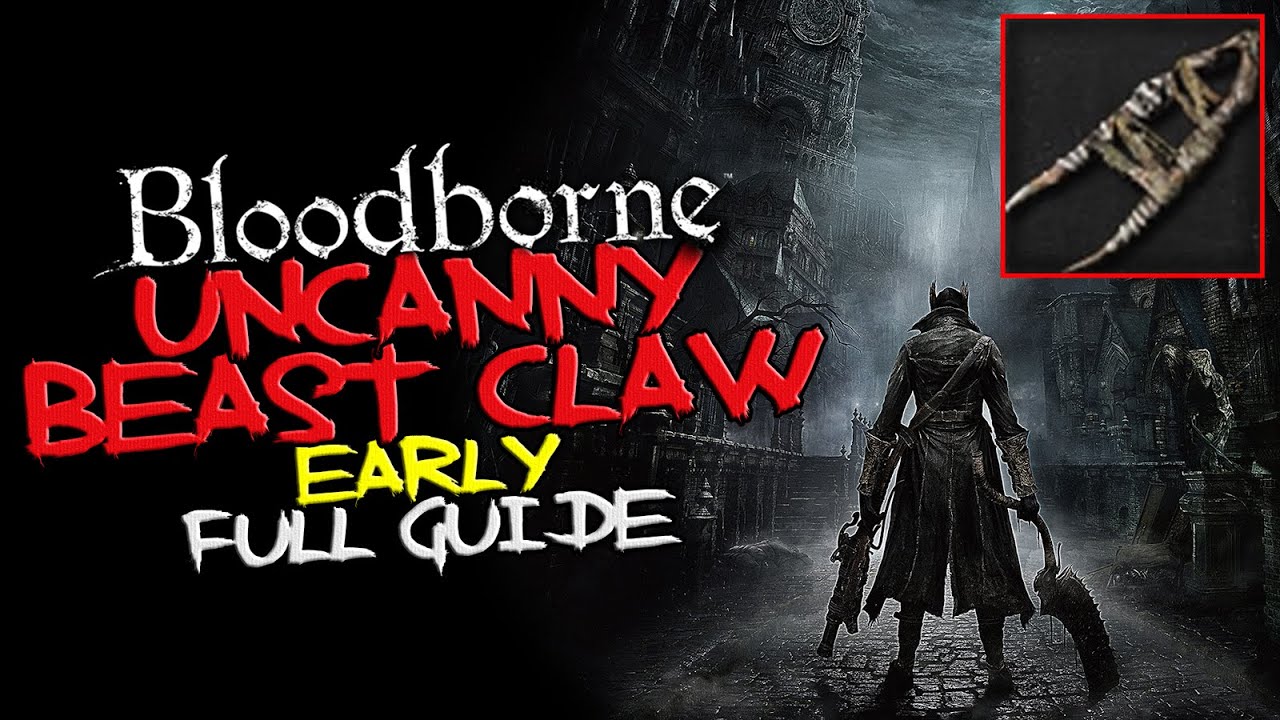 Bloodborne - EARLY Beast Claw (Uncanny) - YouTube