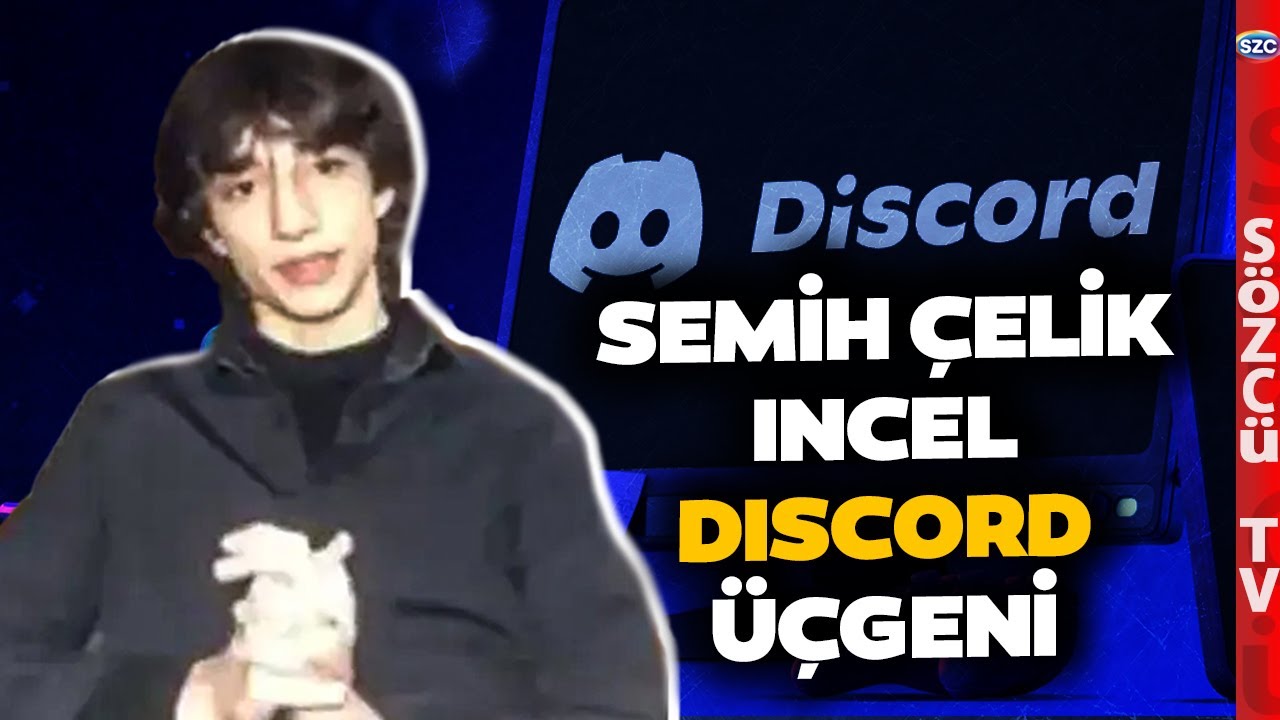 Semih Çelik - Incel - Discord Üçgeninden Yeni Bilgiler! Uzman İsim Adım ...