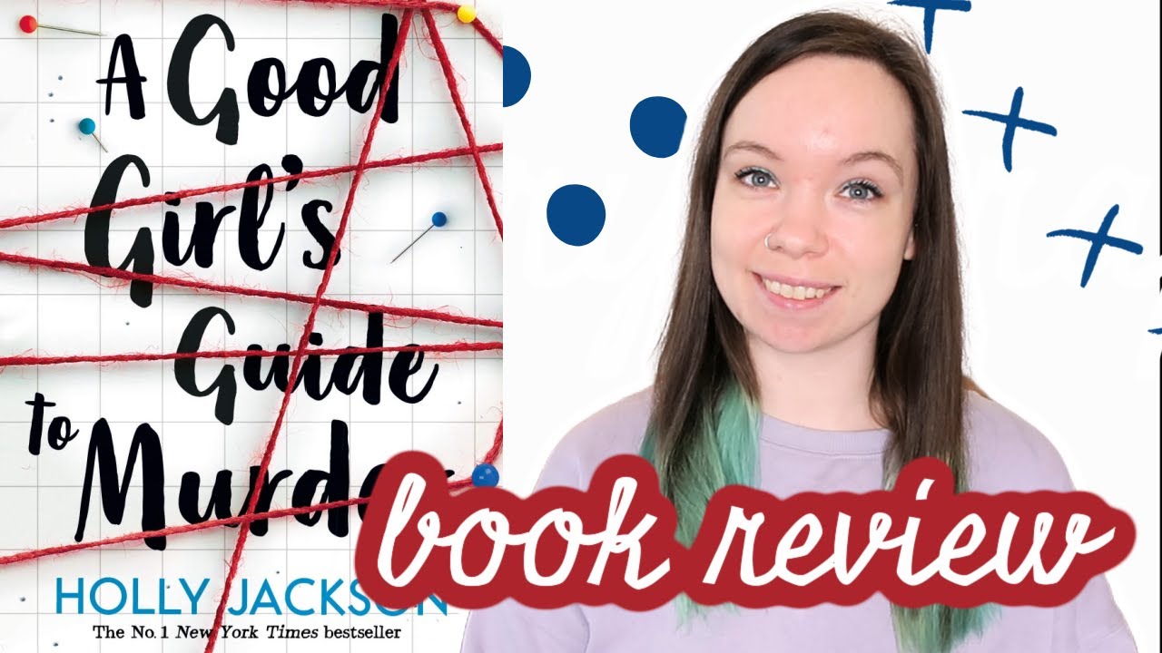 A Good Girl's Guide to Murder by Holly Jackson || Book Review ~ YA ...