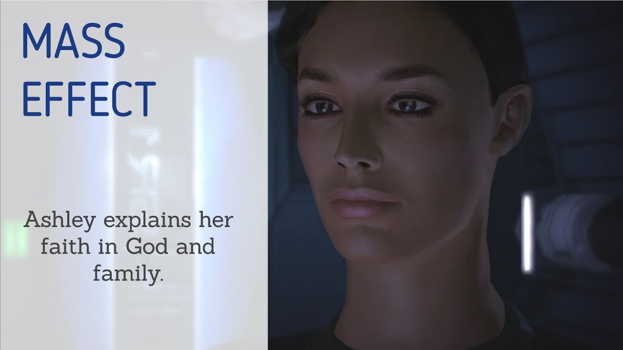 Mass Effect (ME1) - Ashley Explains Her Faith In God and family. - YouTube