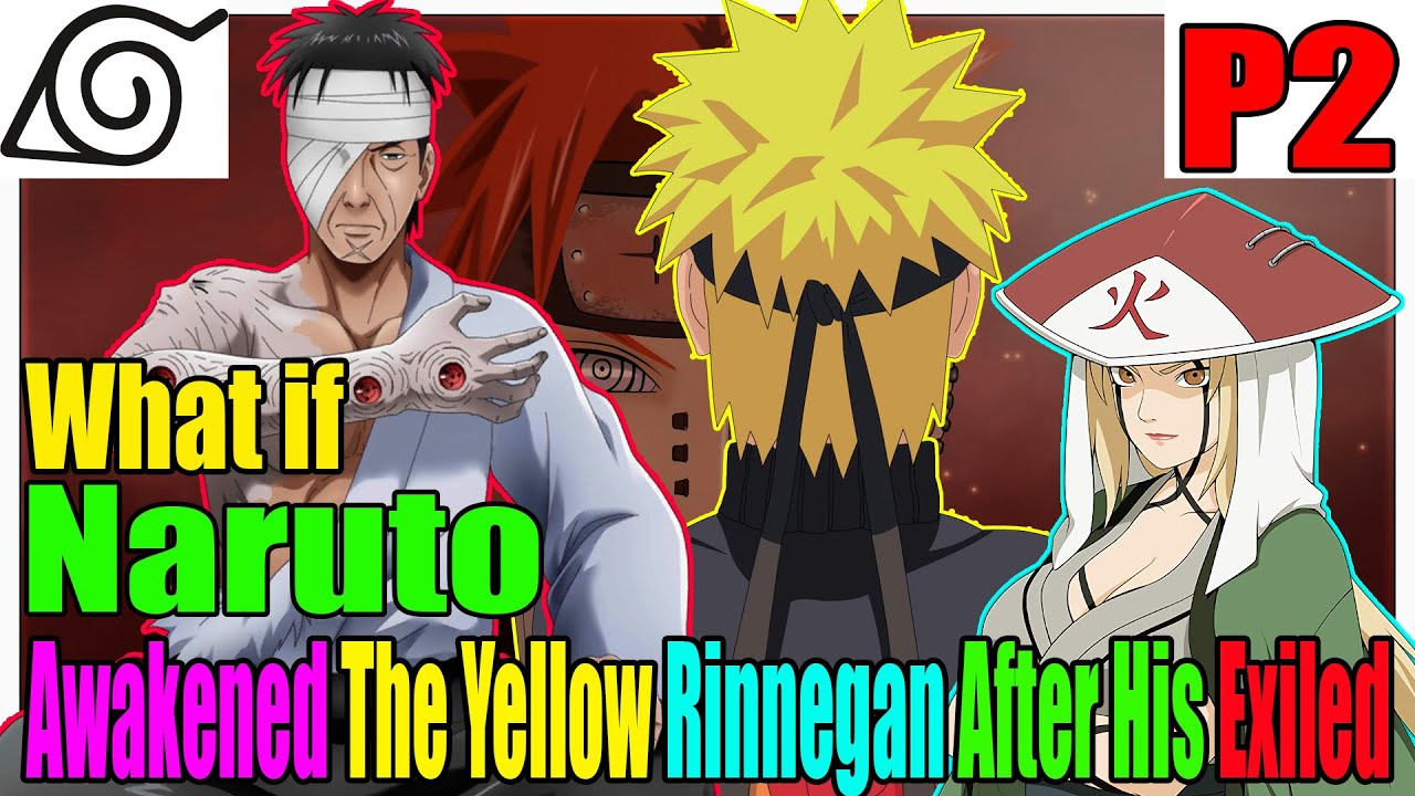 What If Naruto Awakened The Yellow Rinnegan After His Exiled PART 2 ...