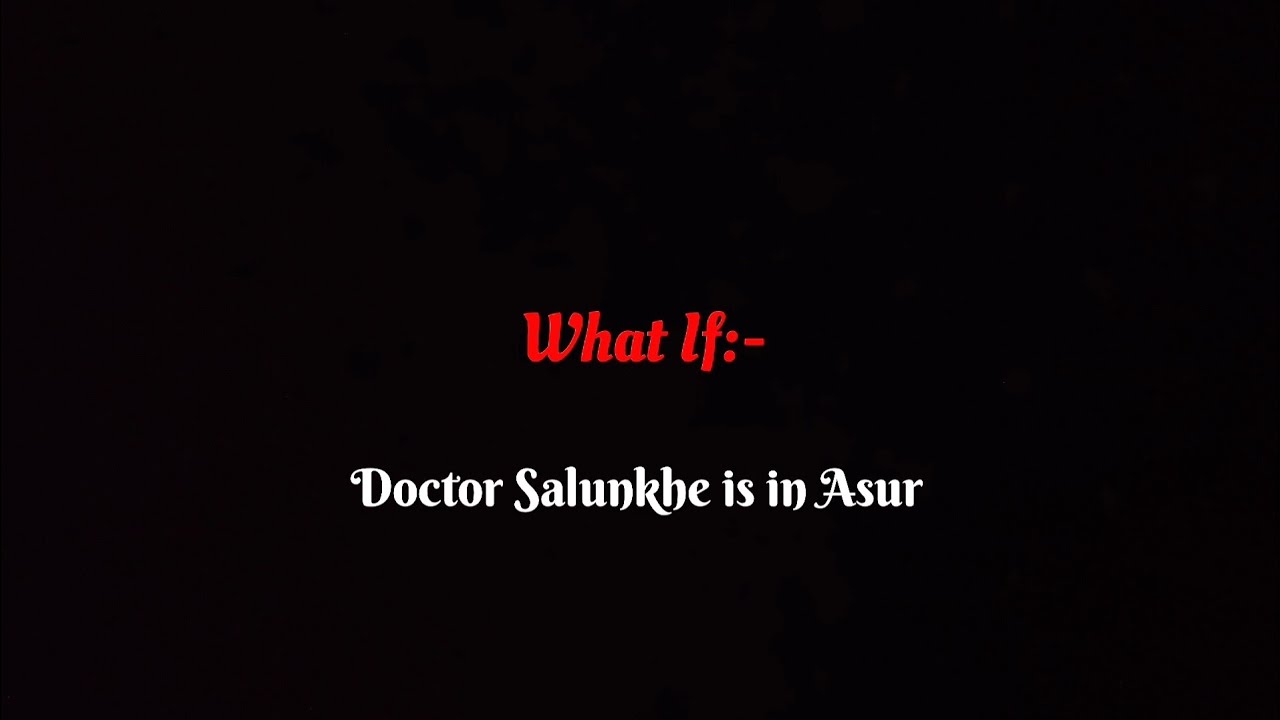 What if:- Doctor Salunkhe is in Asur - YouTube