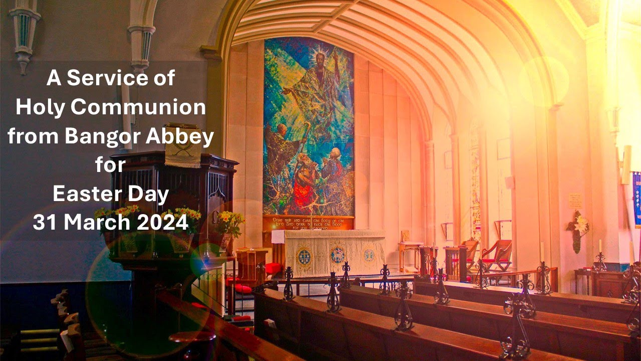 Easter Day Holy Communion from Bangor Abbey - YouTube