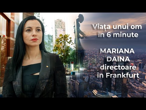 Viața unui om în 6 minute: Mariana Daina, directoare în cea mai mare ...